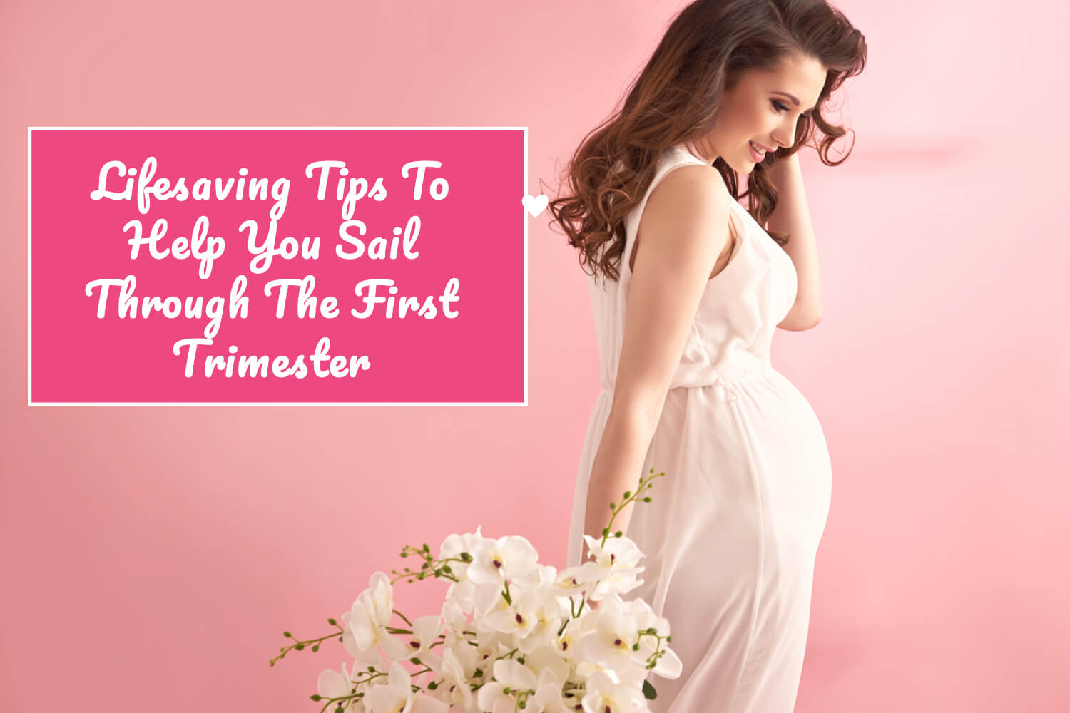 Lifesaving Tips To Help You Sail Through The First Trimester