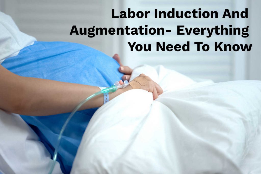 Labor Induction And Augmentation- Everything You Need To Know - Being ...