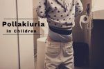 Pollakiuria in Children: Causes, Symptoms & Treatment - Being The Parent