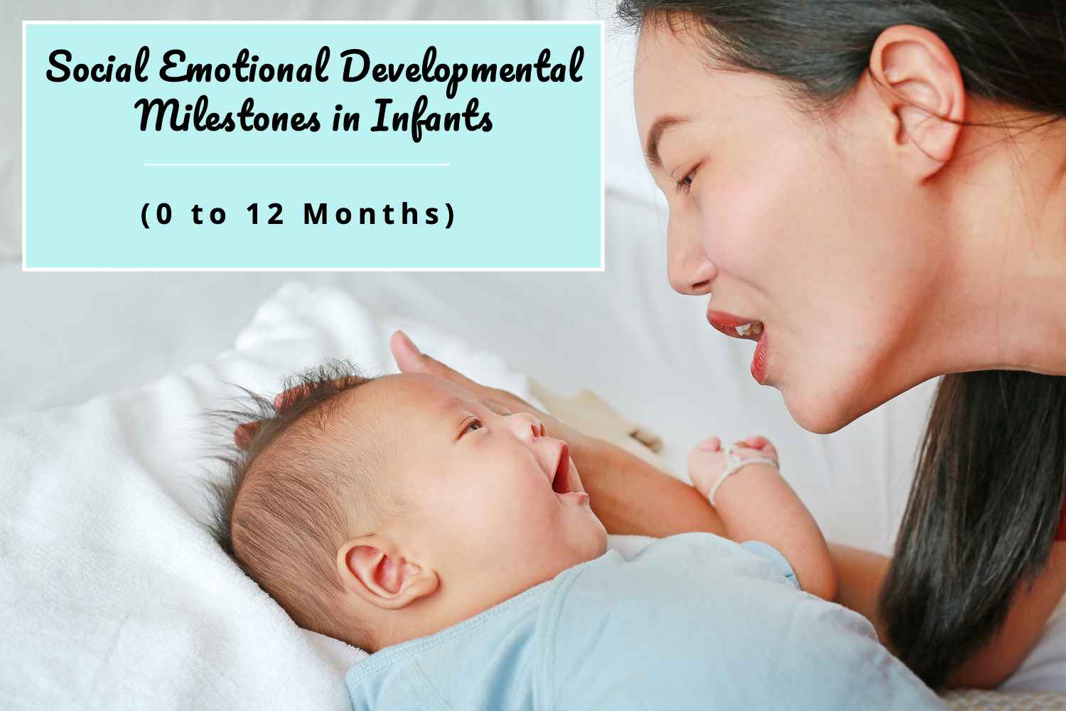 Social Emotional Developmental Milestones in Infants(From Birth to 12 ...