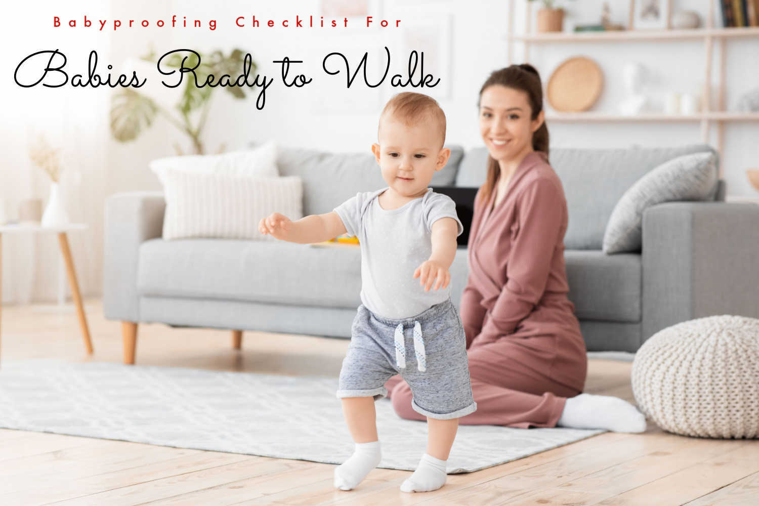 Complete Baby Proofing Checklist For Babies Ready to Walk - Being The ...
