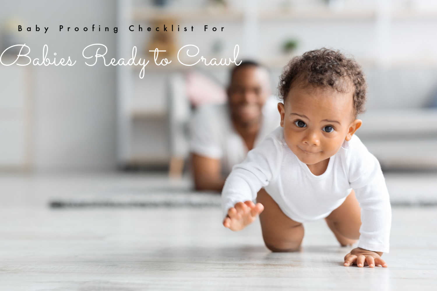 Complete Baby Proofing Checklist For Babies Ready to Crawl - Being The ...