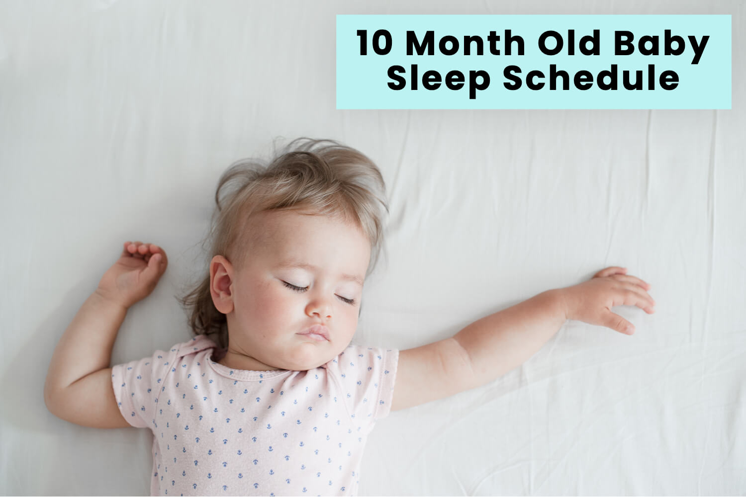 10 Month Old Baby Sleep Schedule - Sample Schedule, Problems and Tips