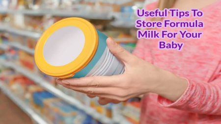 6 Useful Tips To Store Formula Milk For Your Baby